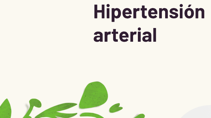 HIPERTENSION ARTERIAL by leonardo nicasio on Prezi