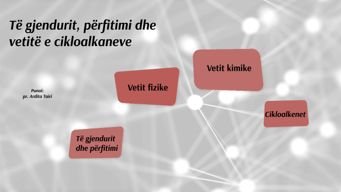 Të gjendurit, përfitimi dhe vetitë e cikloalkineve by Ardita Tairi on Prezi