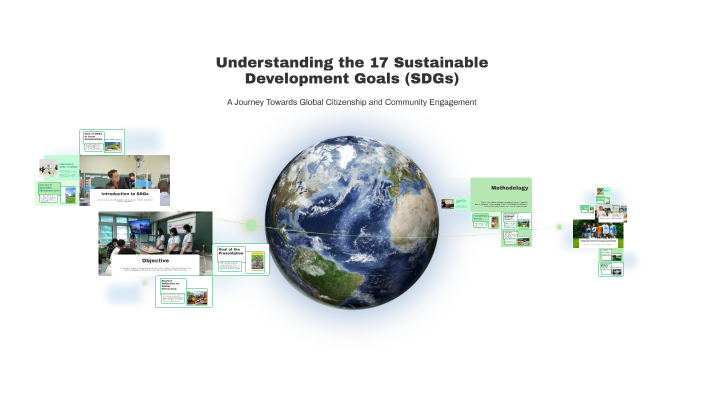 Understanding the 17 Sustainable Development Goals (SDGs) by Juan Montoya on Prezi