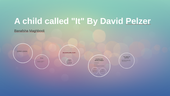 A child called "It" By David Pelzer by banafsha maghbooli on Prezi