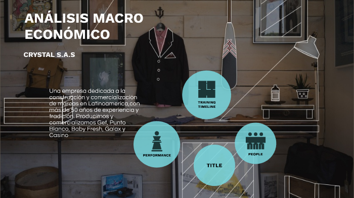 Analisis Macroeconomico CRYSTAL SAS by daniel humanez on Prezi