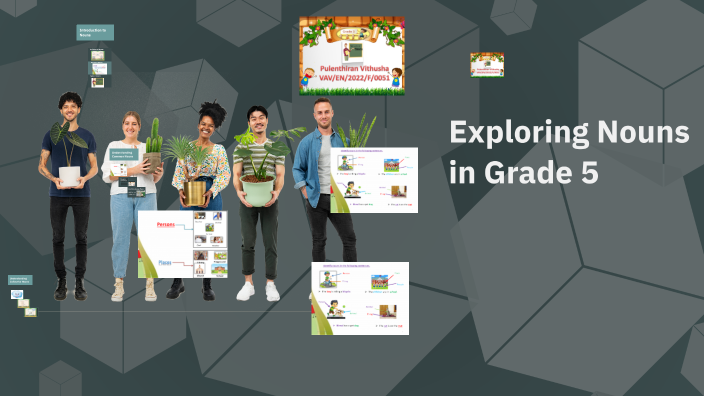 Exploring Nouns in Grade 5 by thuvisa sathu on Prezi
