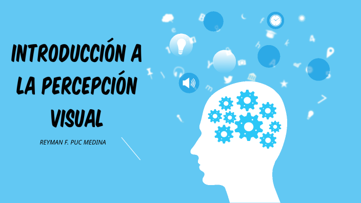 INTRODUCCIÓN A LA PERCEPCIÓN VISUAL by Reyman Medina on Prezi