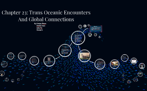 Trans Oceanic Encounters And Global Connections by christy pham on Prezi