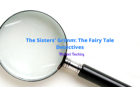 The sisters' Grimm: the fairytale detectives by Maya Berg on Prezi