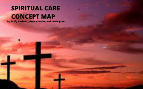 Spiritual Care Concept Map by Emily Bushart on Prezi