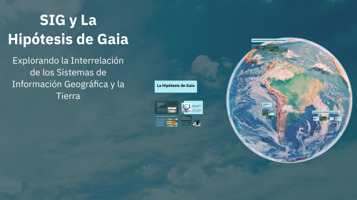 SIG y La Hipótesis de Gaia by Jose Martinez on Prezi