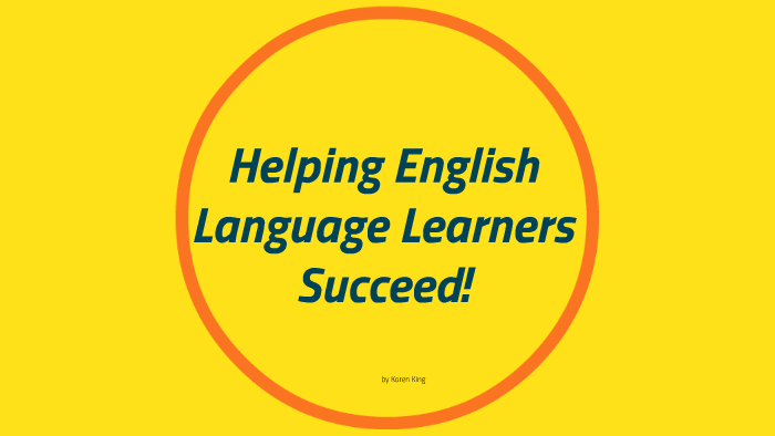 Helping English Language Learners Succeed! by Karen King on Prezi