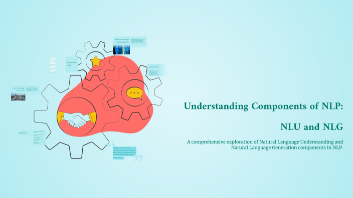 Understanding Components of NLP: NLU and NLG by SHAHRUKH KHAN on Prezi