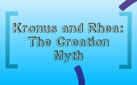 Kronos and Rhea Creation Myth by Aly Ashraf on Prezi