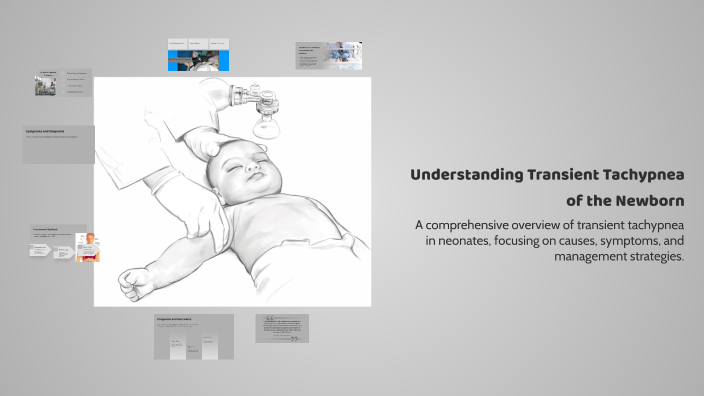 Understanding Transient Tachypnea of the Newborn by Khathir Mateen on Prezi