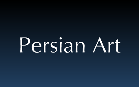 Persian Art by Scott Nenni on Prezi