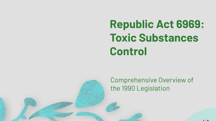 Republic Act 6969: Toxic Substances Control by Lawrence Paul Caballero ...