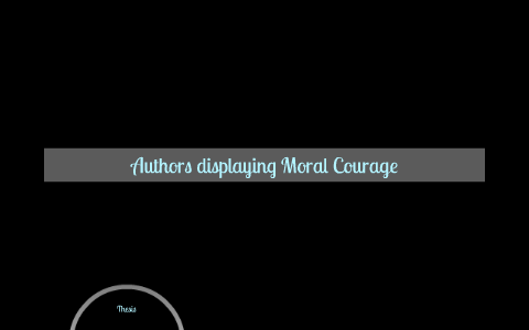 Examples of Moral Courage in Literature by Sarah PIatt on Prezi