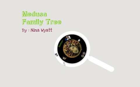 Medusa Family Tree by Nina Wyatt on Prezi
