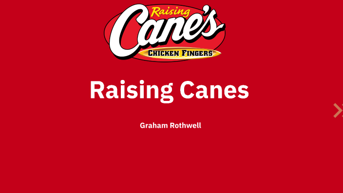 Raising Canes by Graham Rothwell on Prezi