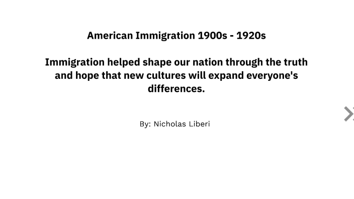 American Immigration of the 1900s - 1920s by Nicholas Liberi on Prezi