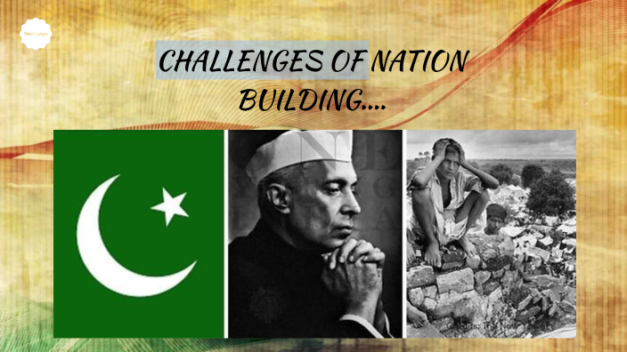 CHALLENGES OF NATION BUILDING.... by Akshita Sharma on Prezi