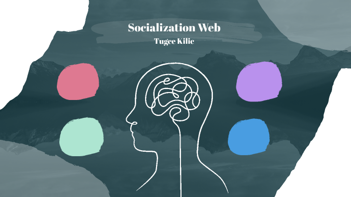 Socialization Web by tugce kilic on Prezi
