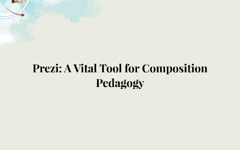 Prezi A Vital Tool For Composition Pedagogy By Raina Karim On Prezi