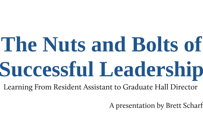 The Nuts and Bolts of Leadership by Brett Scharf on Prezi