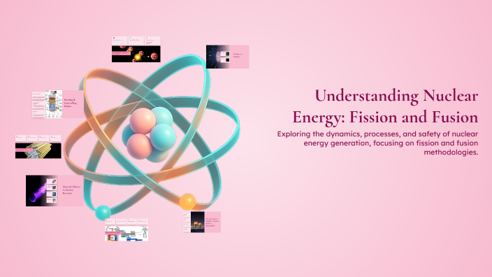 Understanding Nuclear Energy: Fission and Fusion by Shayan kanwar on Prezi