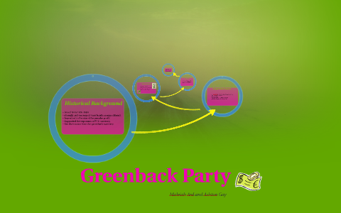 The Greenback Party by Maleiah Ard on Prezi