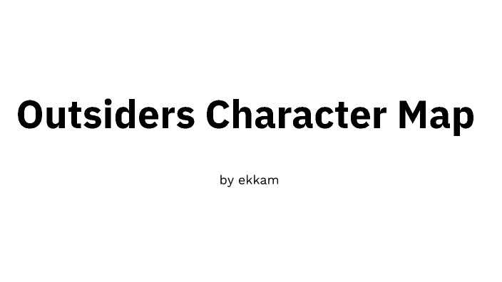 Outsiders Character Map by 814073 sidhu on Prezi