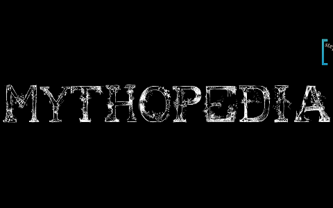 Mythopedia by Stephanie Aguilar on Prezi