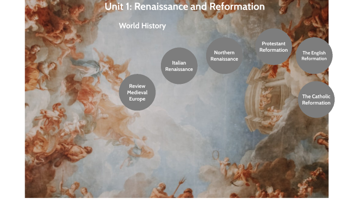 Unit 1 World History: Renaissance and Reformation by Aubrey Moore on Prezi