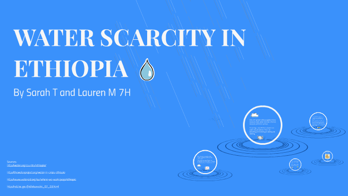 WATER SCARCITY IN ETHIOPIA by Sarah Treadwell on Prezi