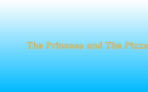 The Princess and The Pizza - a twisted tale! by Annaliesse Li on Prezi