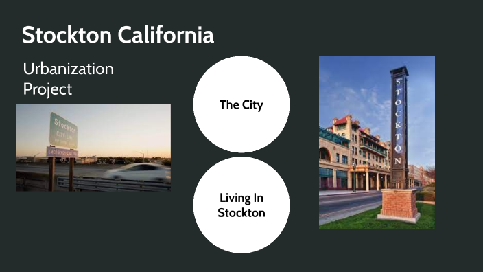 Urbanization Project - Stockton by Owen Kellert on Prezi