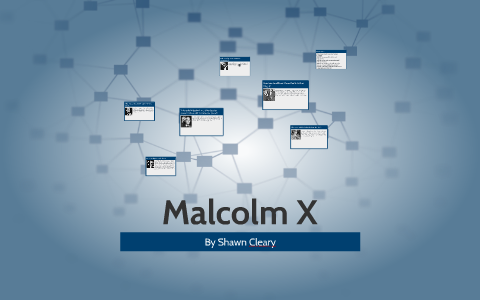 Malcolm X by Shawn Cleary on Prezi