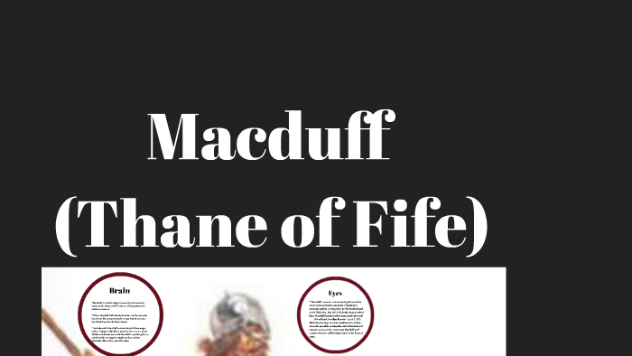 Macbeth Body Biography of Macduff by haley schreiner on Prezi