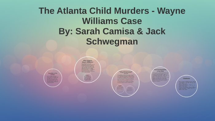 The Atlanta Child Murders - Wayne Williams Case by Sarah Camisa on Prezi