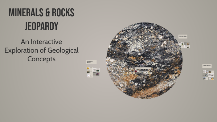 Minerals & Rocks Jeopardy by Jacqueline Ghiglieri on Prezi