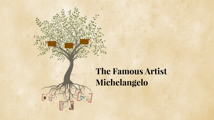 The Famous Artist Michelangelo by Julian Tipton-Evans on Prezi