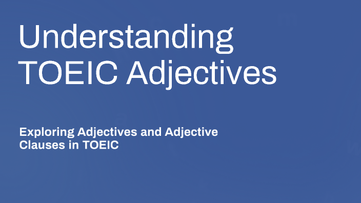 Understanding TOEIC Adjectives by Chen-Wei Hung on Prezi