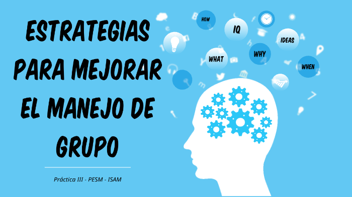 Estrategias para mejorar el manejo de Grupo by Vanesa Francoes on Prezi