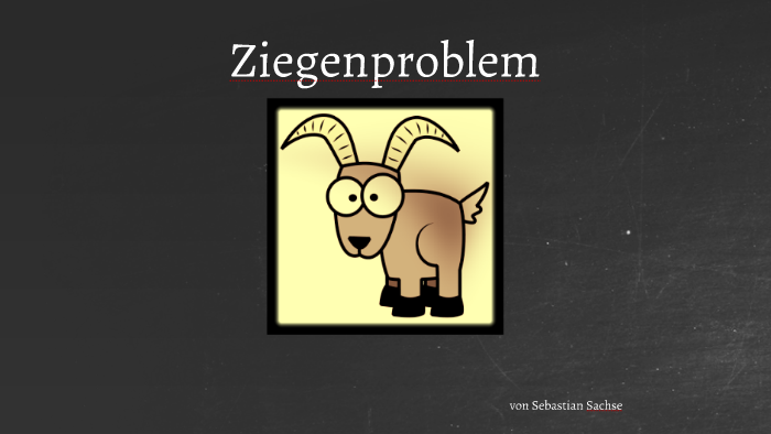 Das Ziegenproblem by Sebastian Sachse on Prezi
