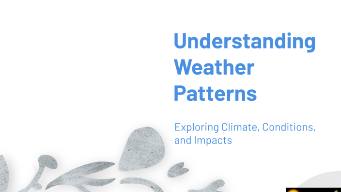 Understanding Weather Patterns by Martin Dušek on Prezi