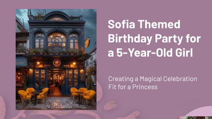 Sofia Themed Birthday Party for a 5-Year-Old Girl by Peusha Mewan Mandara on Prezi