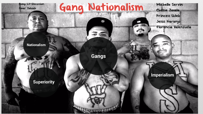 GANG NATIONALISM by Michelle Servin on Prezi