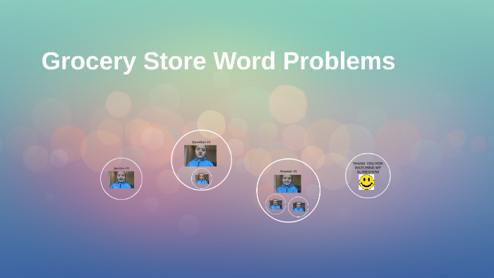 Grocery Store Word Problems by Mary Alice Bullard on Prezi