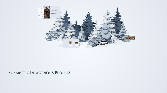 Exploring the Subarctic Indigenous Peoples by Francisco Vibora on Prezi
