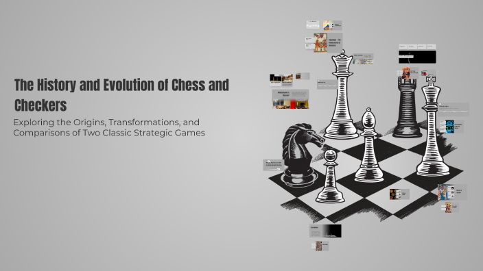 The History and Evolution of Chess and Checkers by Anna Seletska on Prezi