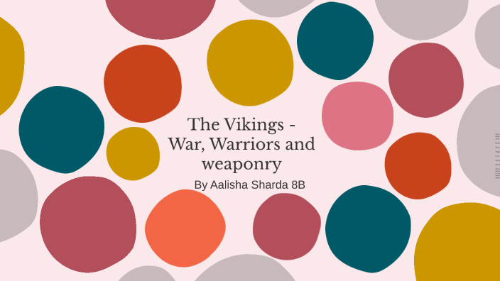 The Vikings - War, Warriors and weaponry - Aalisha Sharda 8B by alisha ...