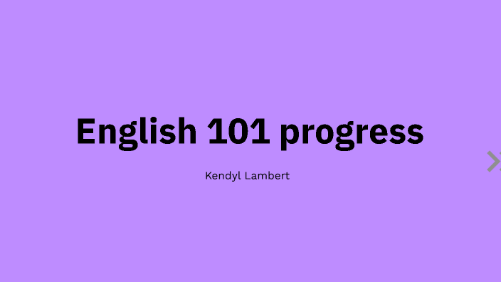 English 101 progress by Kendyl Lambert on Prezi