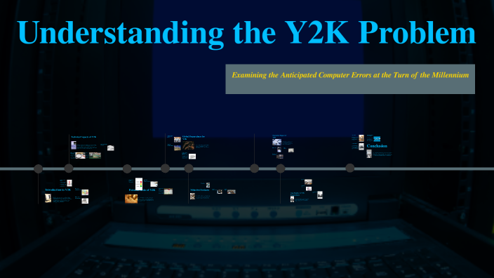Understanding the Y2K Problem by connor hartsell on Prezi